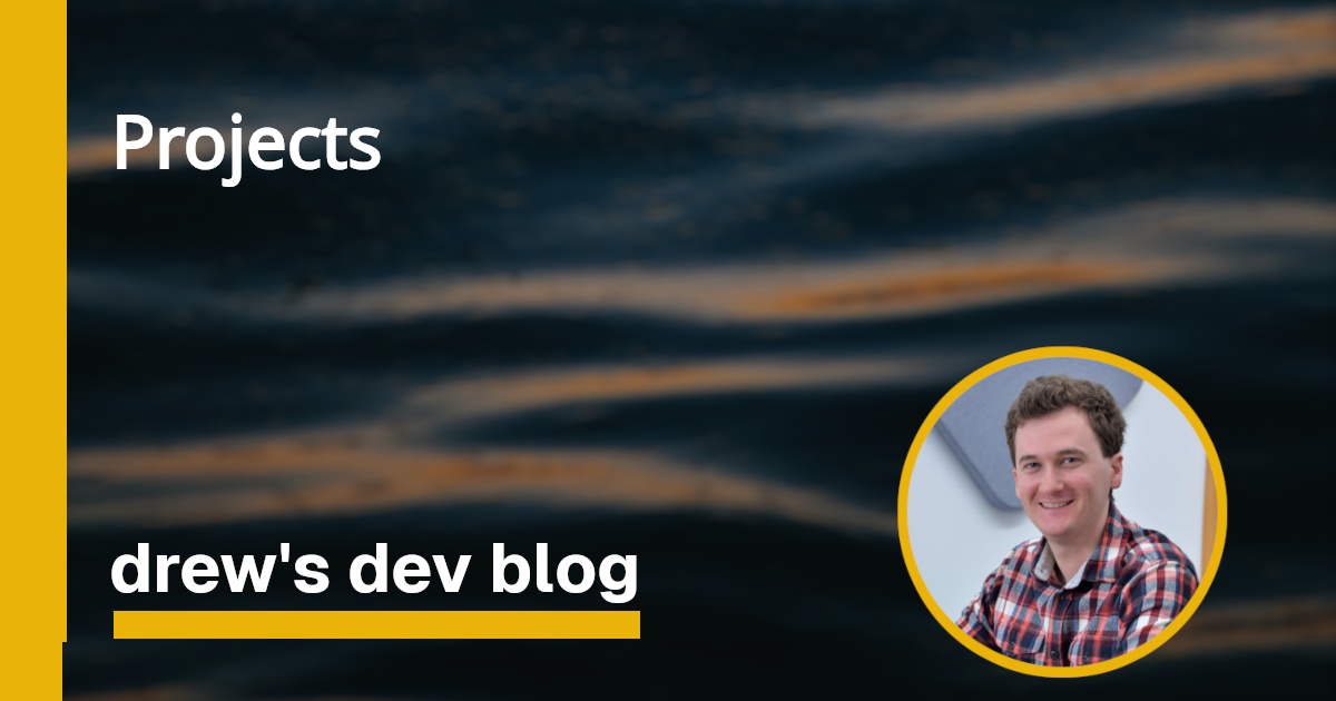 Projects | drew's dev blog